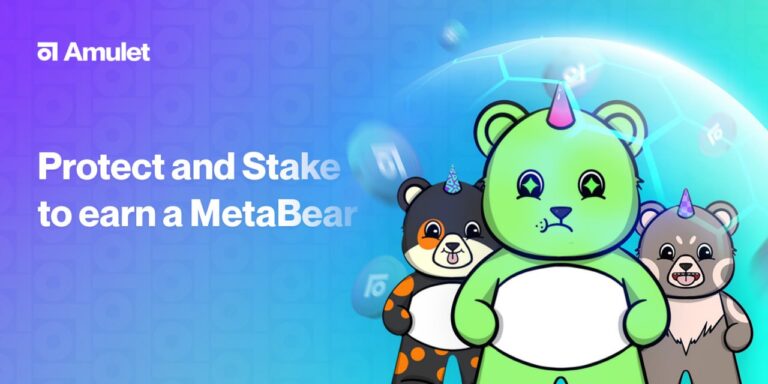 Protect and Stake to Earn a MetaBear 🐻 - Amulet Blog